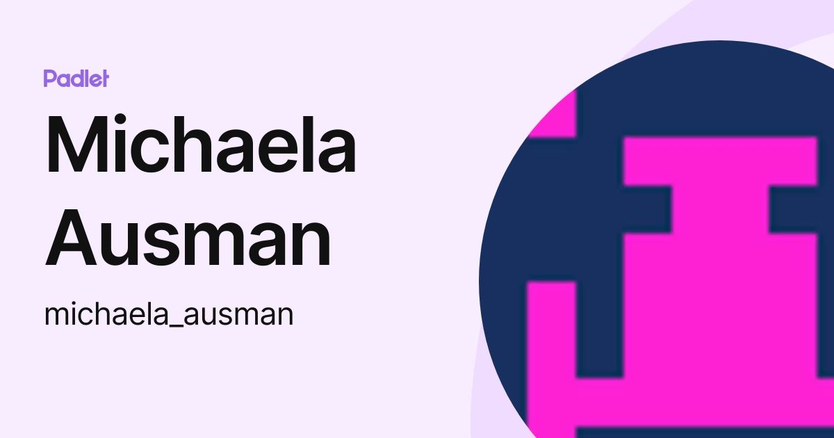 Michaela Ausman (michaela_ausman) profile | Padlet