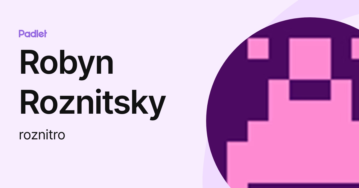 Robyn Roznitsky (roznitro) profile | Padlet