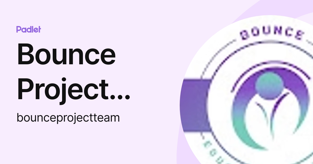 Bounce Project Team (bounceprojectteam) profile | Padlet