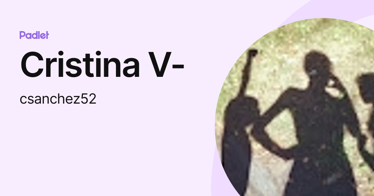 Cristina V- (csanchez52) profile | Padlet