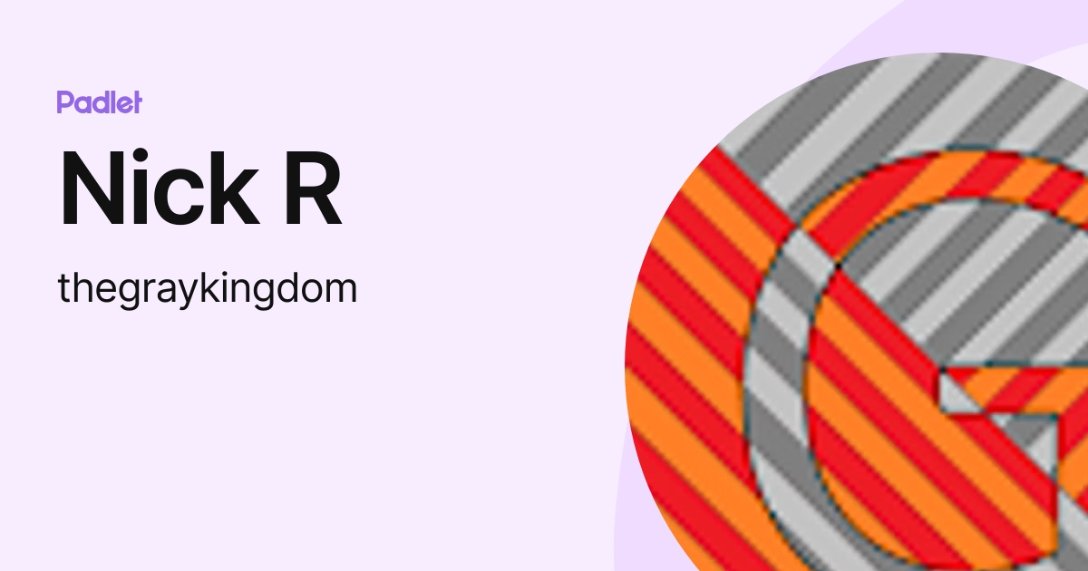 Nick R (thegraykingdom) profile | Padlet