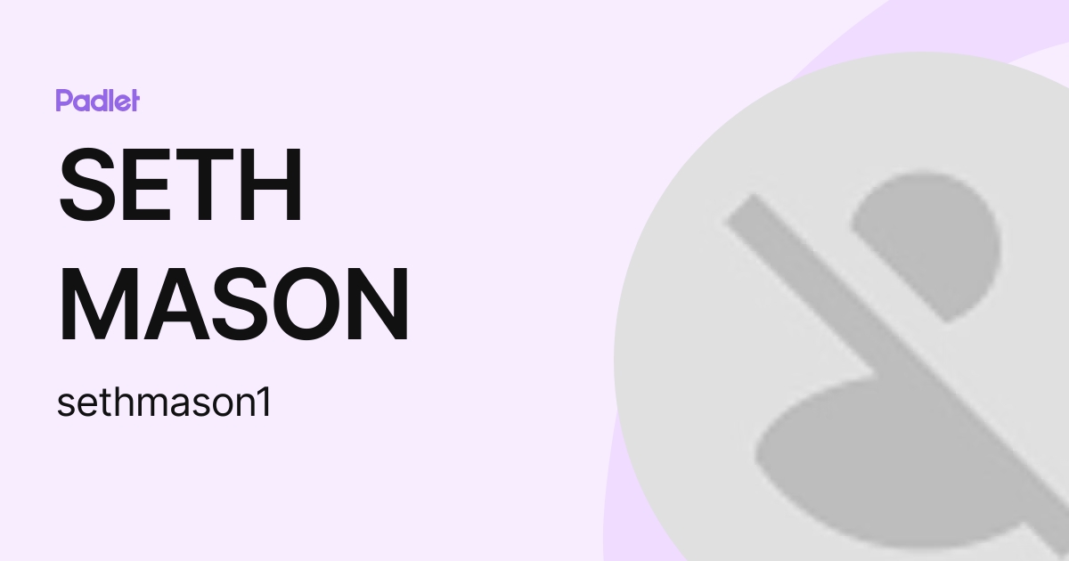 SETH MASON (sethmason1) profile | Padlet
