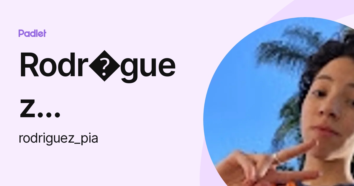 Rodr guez Rodr guez P a (rodriguez_pia) profile | Padlet