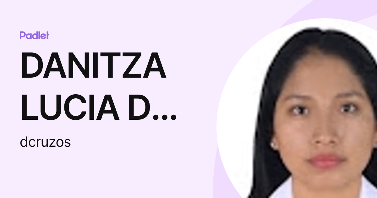 DANITZA LUCIA DE LA CRUZ OSORIO (dcruzos) profile | Padlet