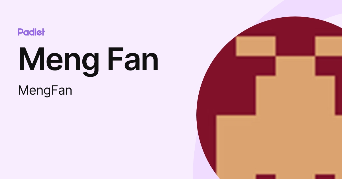 Meng Fan (MengFan) profile | Padlet