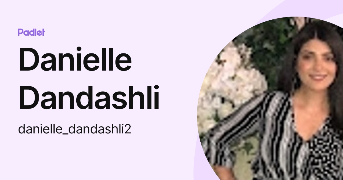 Danielle Dandashli (danielle_dandashli2) profile | Padlet