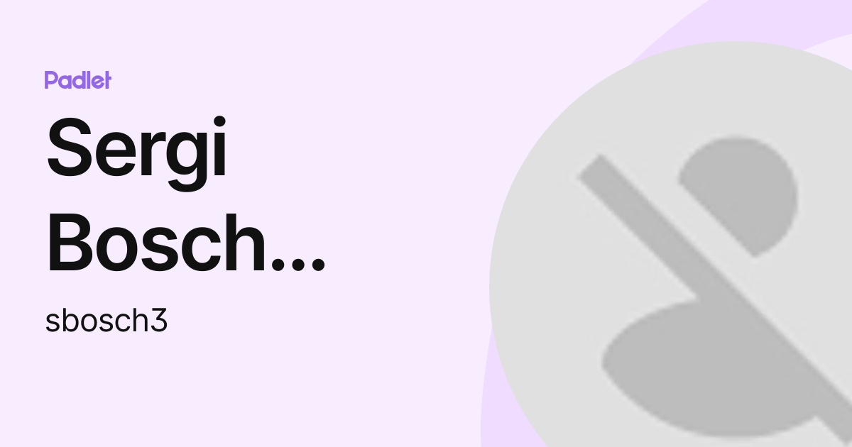 Sergi Bosch Raga - 3ESO-V (sbosch3) perfil | Padlet