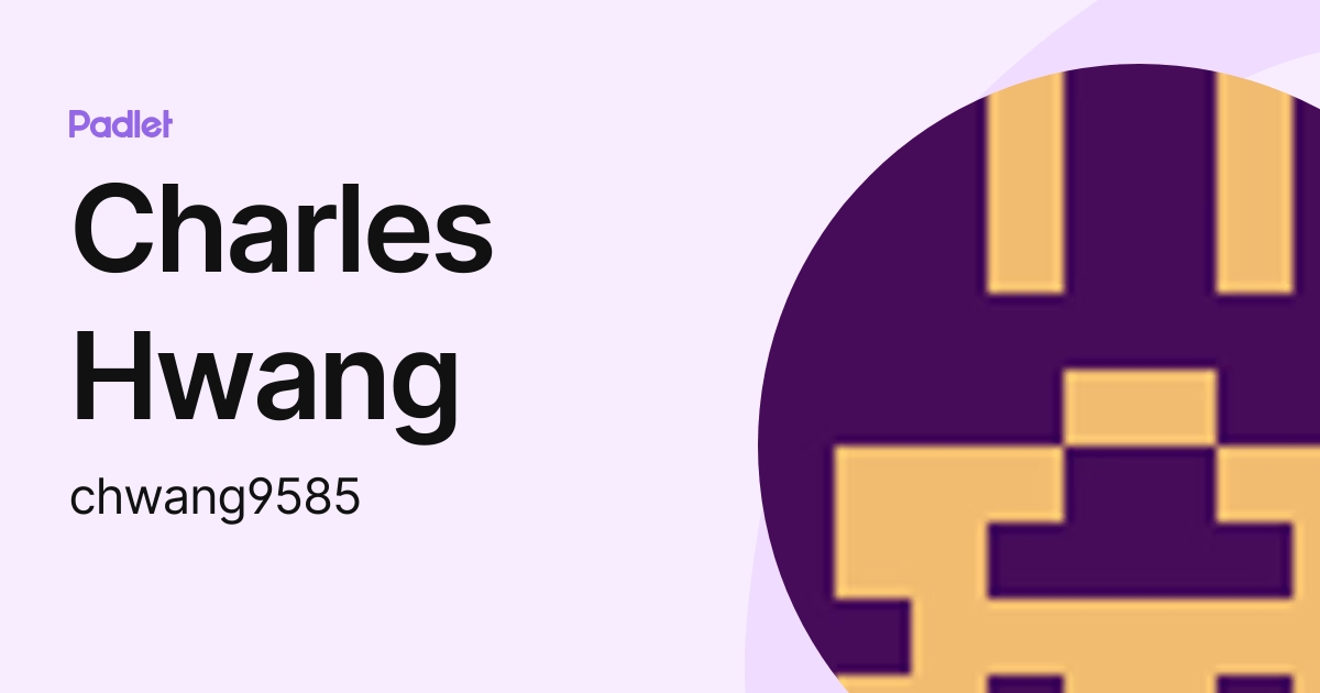 Charles Hwang (chwang9585) profile | Padlet