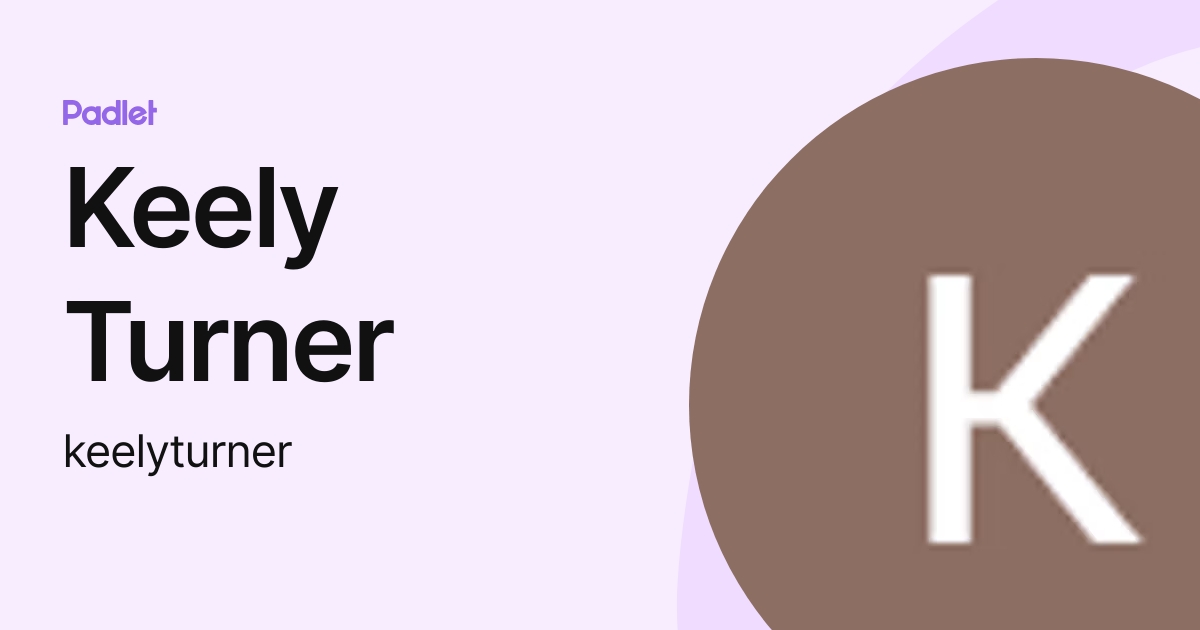 Keely Turner (keelyturner) profile | Padlet