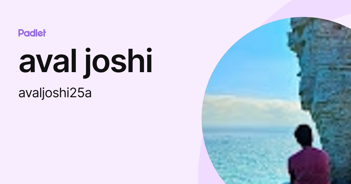 aval joshi (avaljoshi25a) profile | Padlet