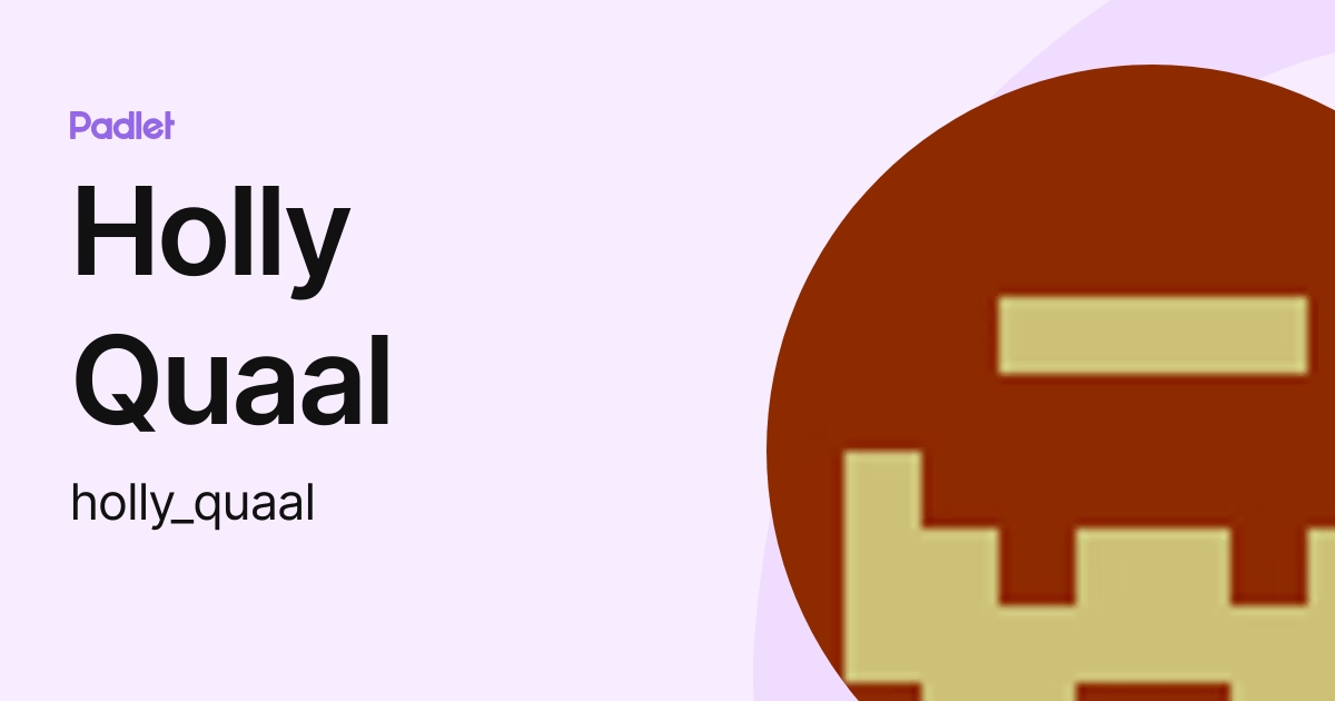 Holly Quaal (holly_quaal) profile | Padlet