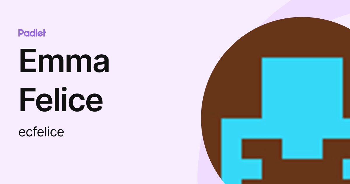 Emma Felice (ecfelice) profile | Padlet