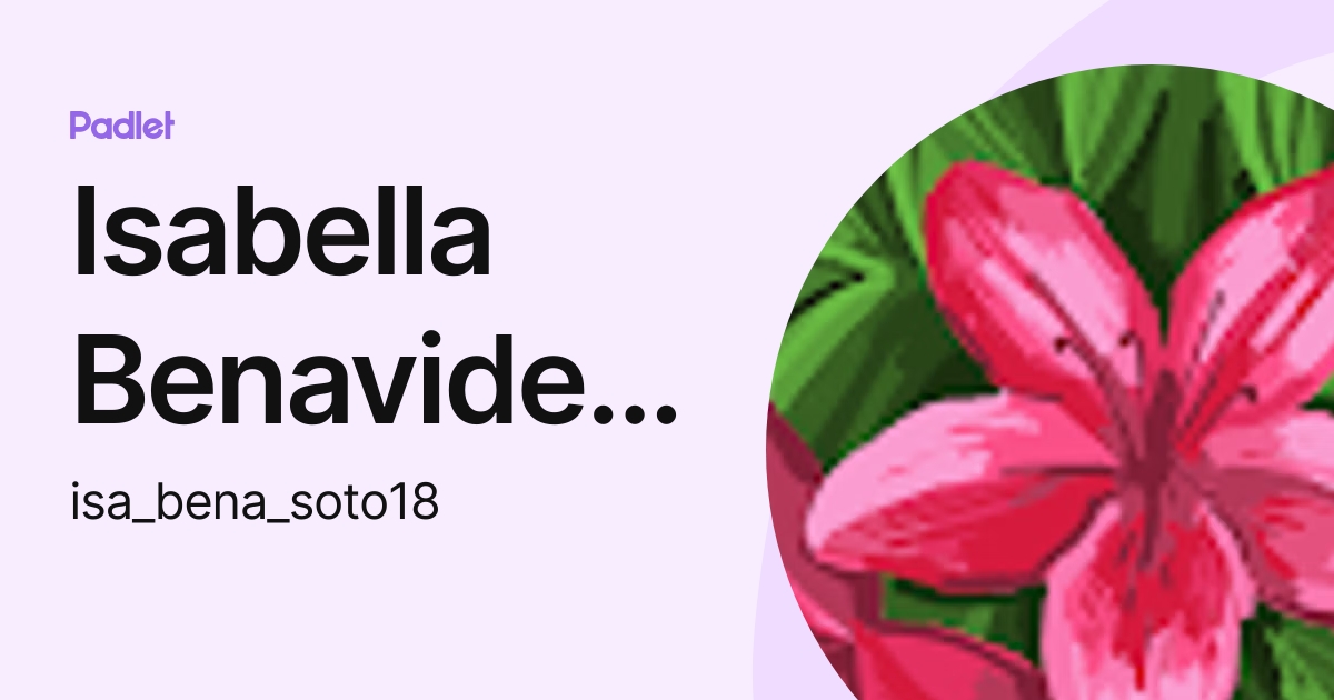 Isabella Benavides Soto (isa_bena_soto18) profile | Padlet