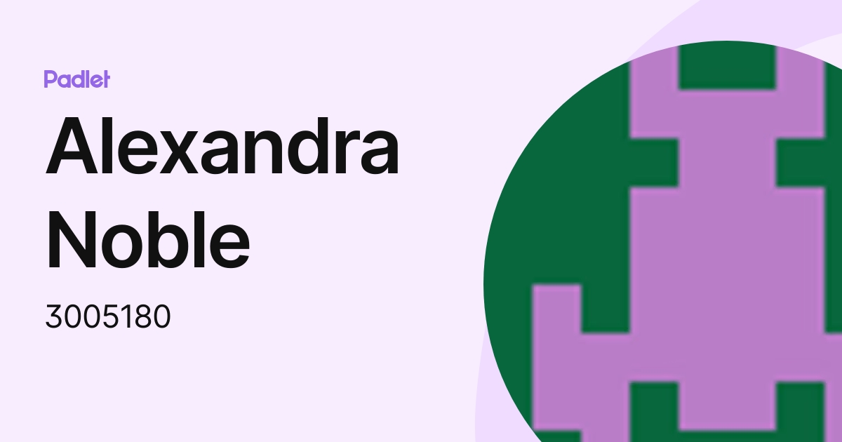 Alexandra Noble (3005180) profile | Padlet