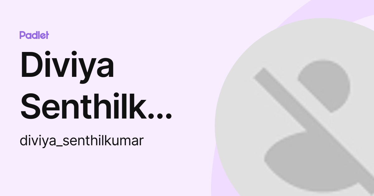 Diviya Senthilkumar (diviya_senthilkumar) profile | Padlet
