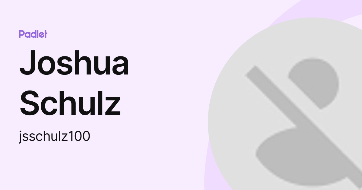 Joshua Schulz (jsschulz100) profile | Padlet