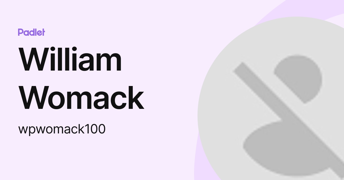 William Womack (wpwomack100) profile | Padlet