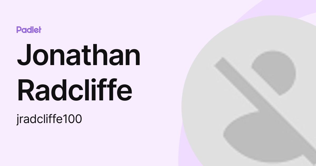 Jonathan Radcliffe (jradcliffe100) profile | Padlet