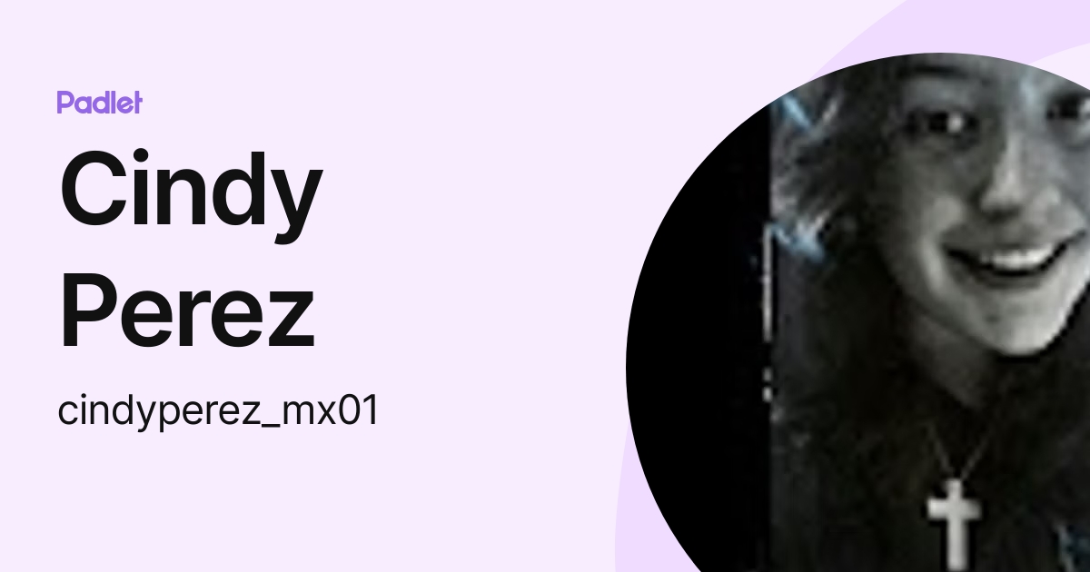 Cindy Perez (cindyperez_mx01) profile | Padlet