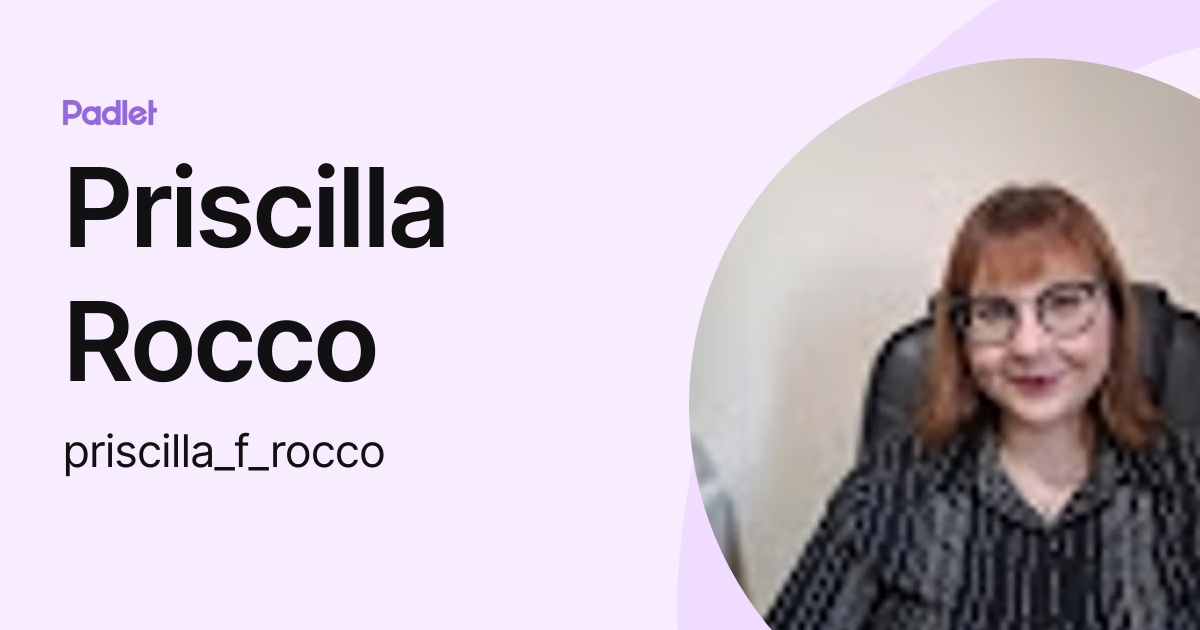 Priscilla Rocco (priscilla_f_rocco) profile | Padlet
