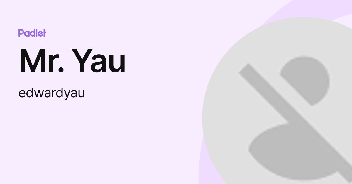 Mr. Yau (edwardyau) profile | Padlet