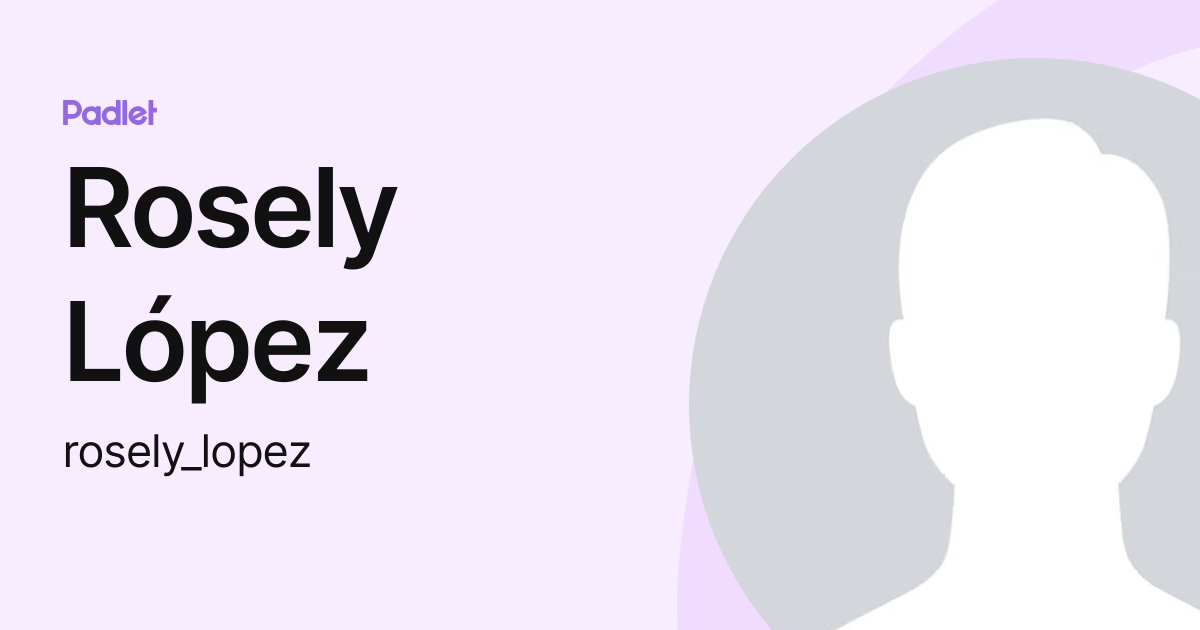 Rosely López (rosely_lopez) profile | Padlet