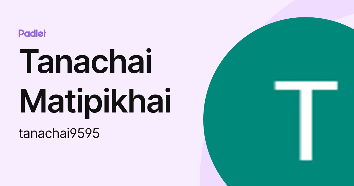 Tanachai Matipikhai (tanachai9595) profile | Padlet