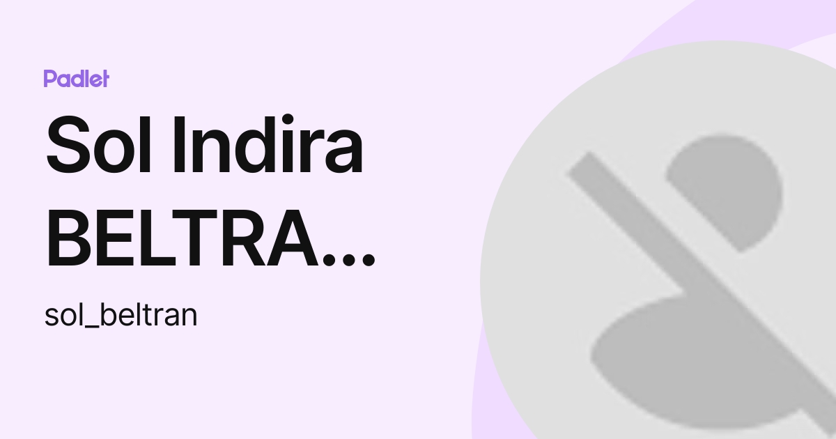 Sol Indira BELTRAN QUESADA (sol_beltran) profile | Padlet