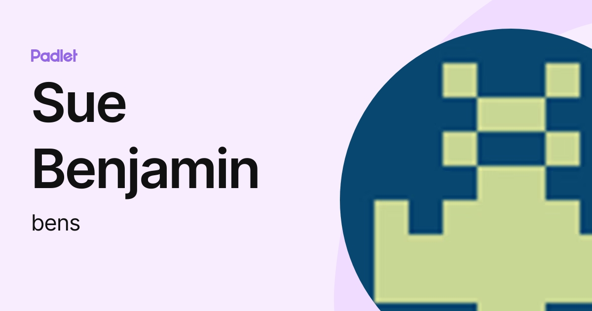 Sue Benjamin (bens) profile | Padlet