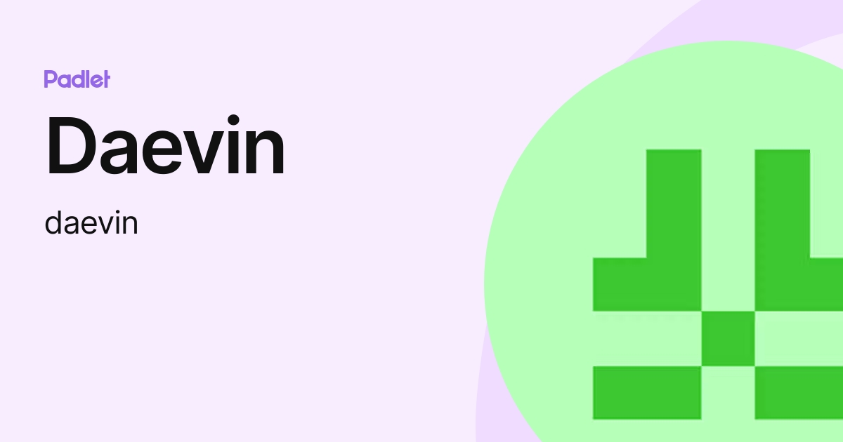 Daevin (daevin) profile | Padlet