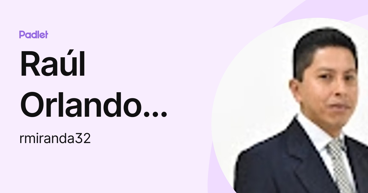Raúl Orlando Miranda Medina (rmiranda32) profile | Padlet