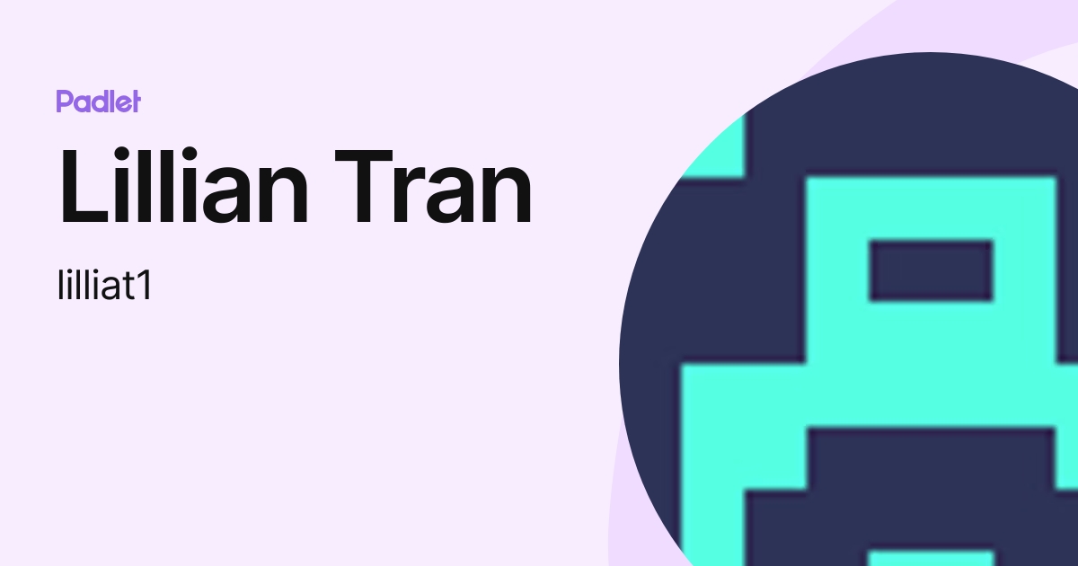 Lillian Tran (lilliat1) profile | Padlet