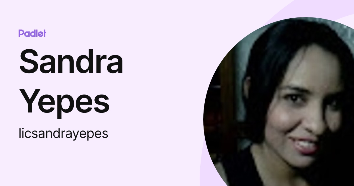 Sandra Yepes (licsandrayepes) profile | Padlet