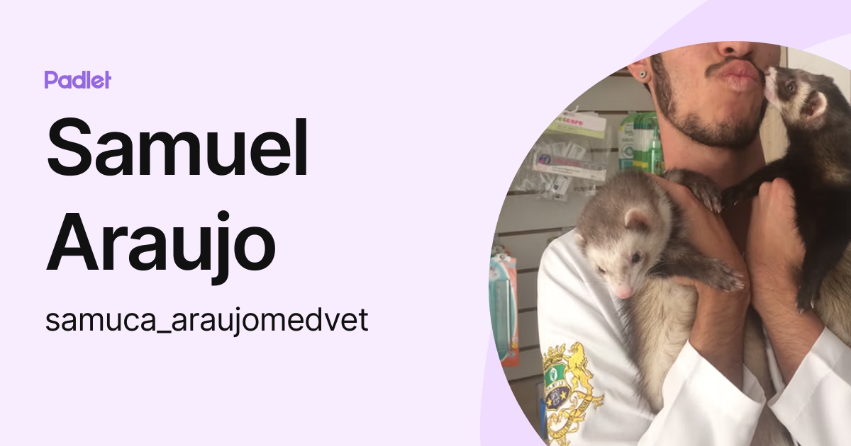 Samuel Araujo (samuca_araujomedvet) profile | Padlet