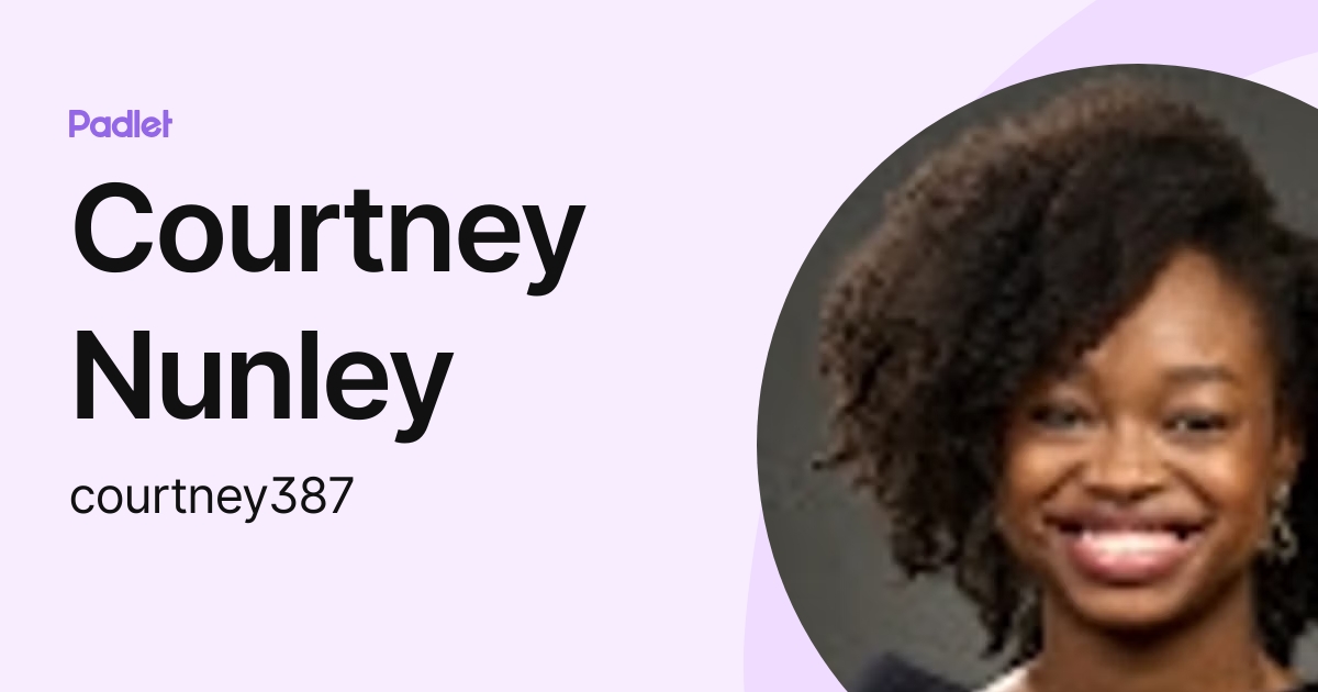 Courtney Nunley (courtney387) profile | Padlet