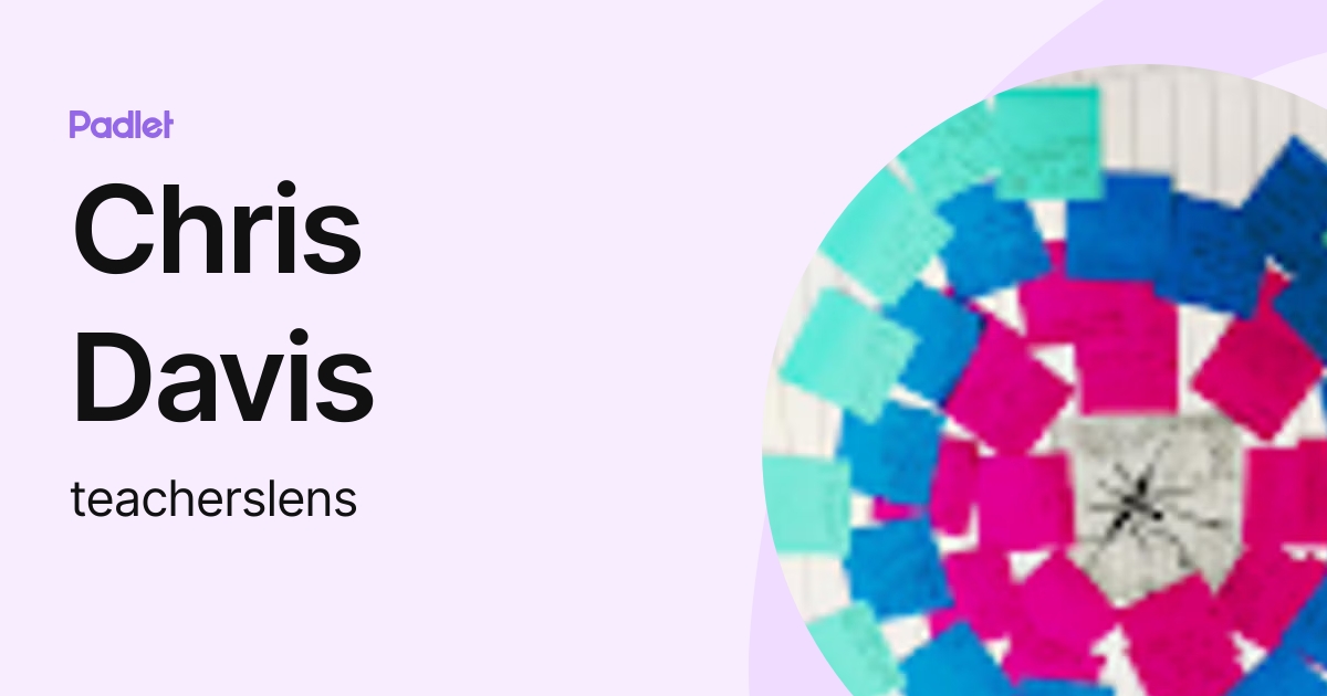 Chris Davis (teacherslens) profile | Padlet