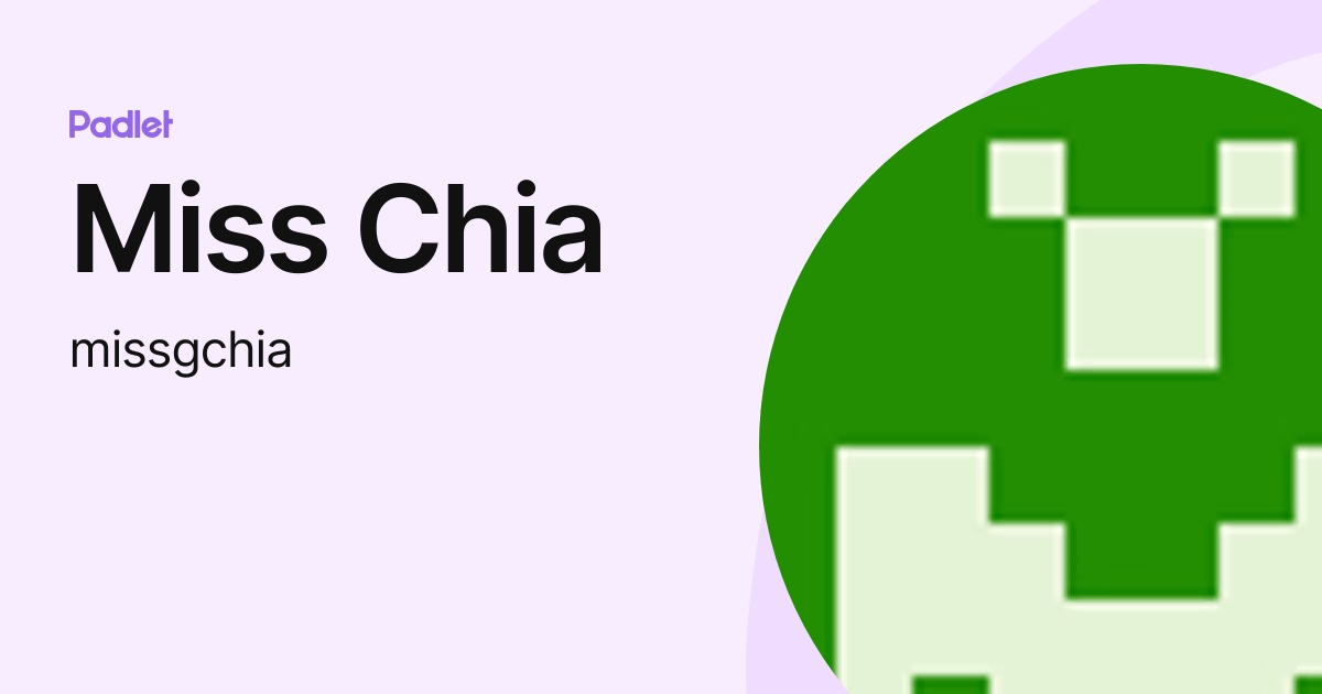 Miss Chia (missgchia) profile | Padlet