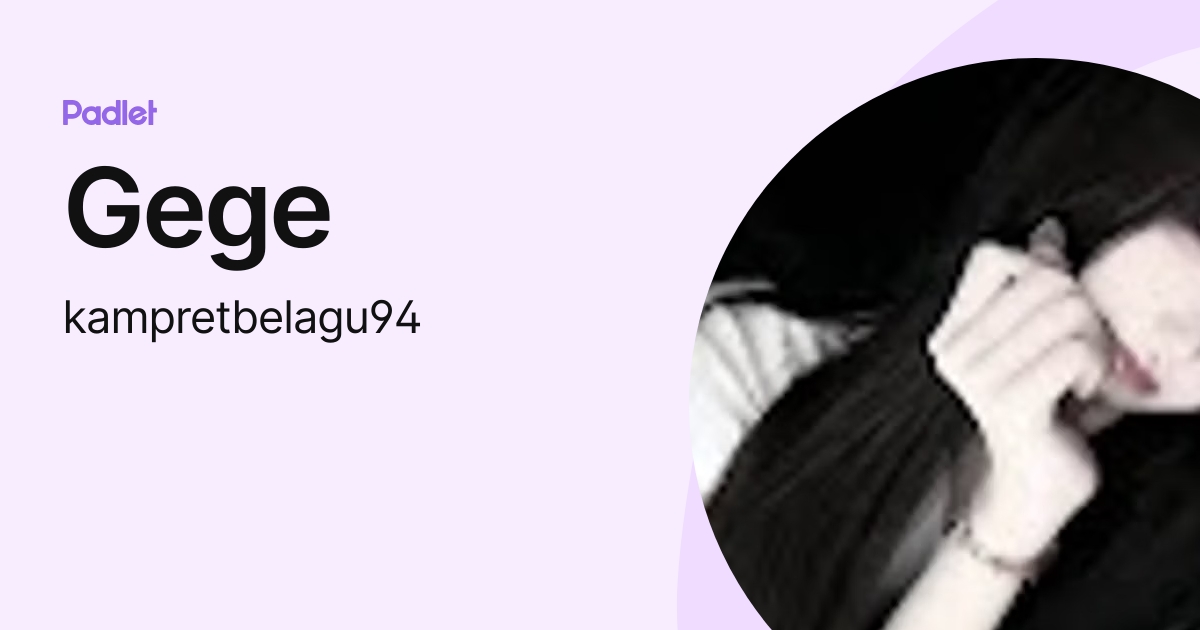 Gege (kampretbelagu94) profile | Padlet