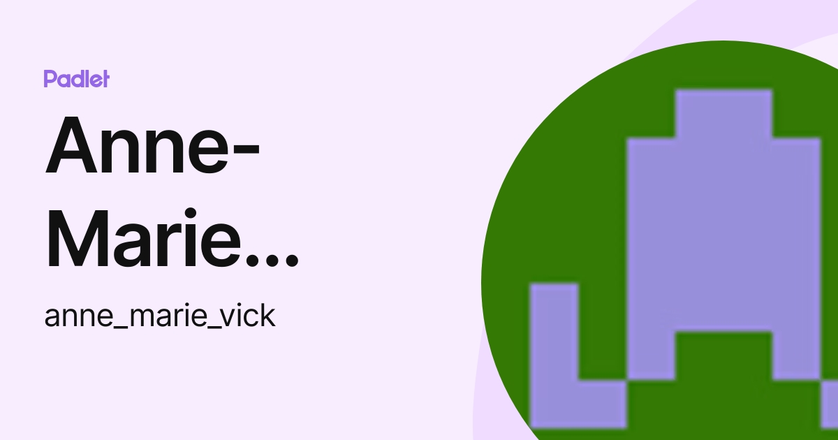 Anne-Marie Vickers (anne_marie_vick) profile | Padlet