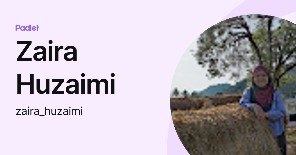 Zaira Huzaimi (zaira_huzaimi) profile | Padlet