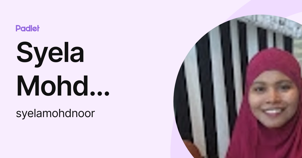 Syela Mohd Noor (syelamohdnoor) profile | Padlet