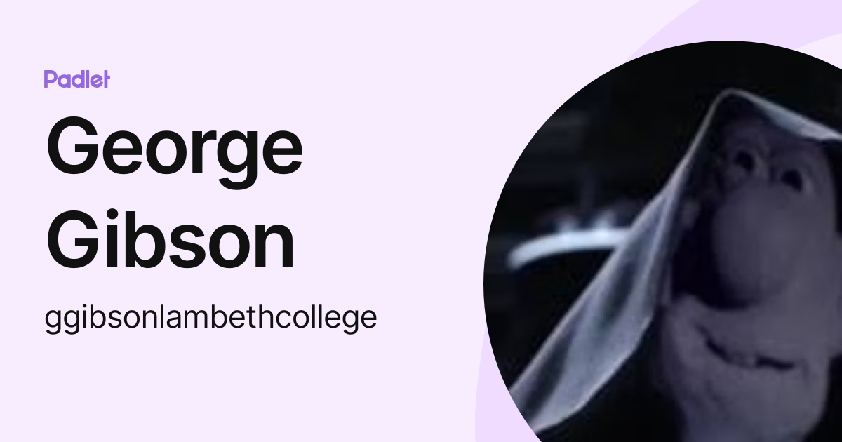 George Gibson (ggibsonlambethcollege) profile | Padlet