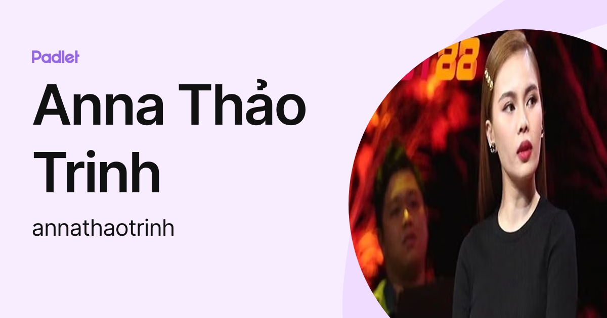 Anna Thảo Trinh (annathaotrinh) profile | Padlet