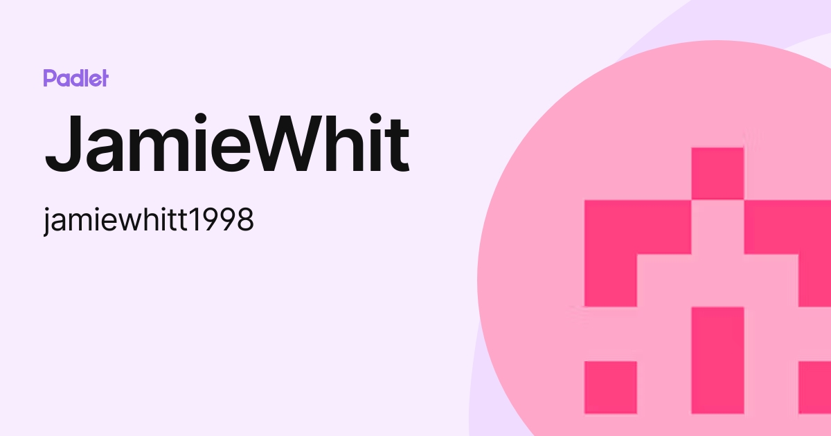 JamieWhit (jamiewhitt1998) profile | Padlet