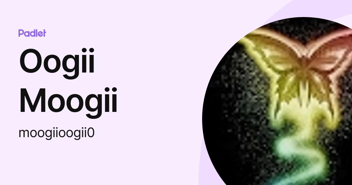 Oogii Moogii (moogiioogii0) profile | Padlet