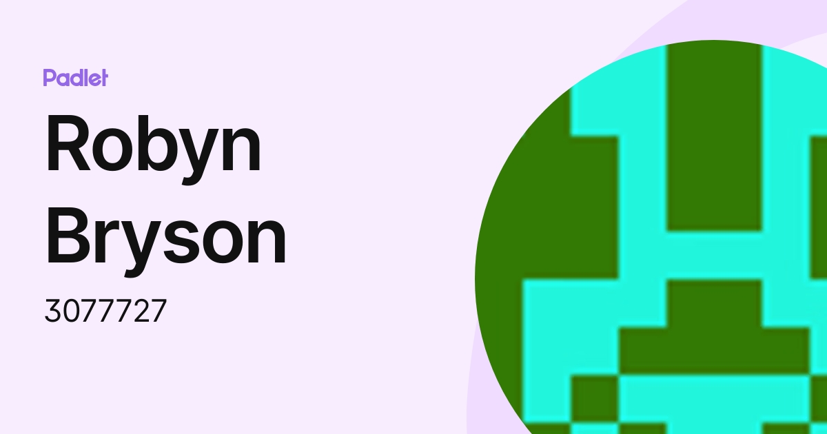 Robyn Bryson (3077727) profile | Padlet