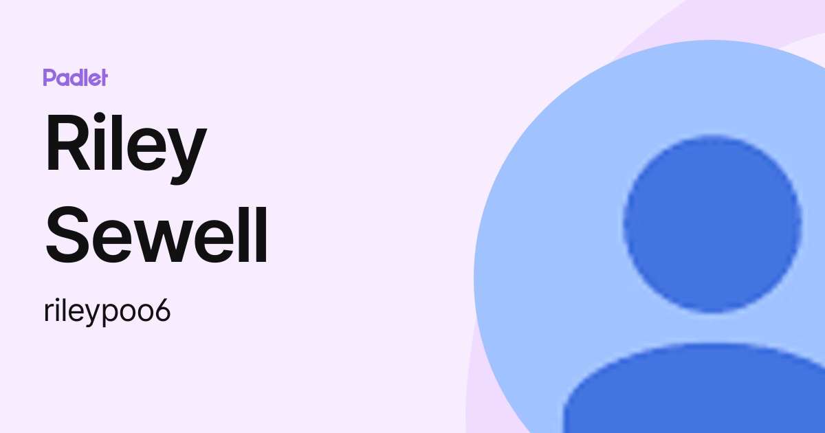 Riley Sewell (rileypoo6) profile | Padlet