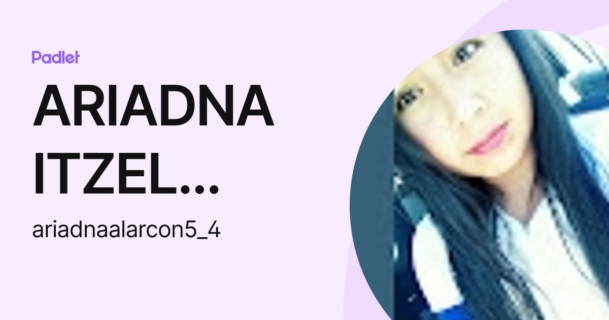 ARIADNA ITZEL ALARCON RAMIREZ (ariadnaalarcon5_4) profile | Padlet