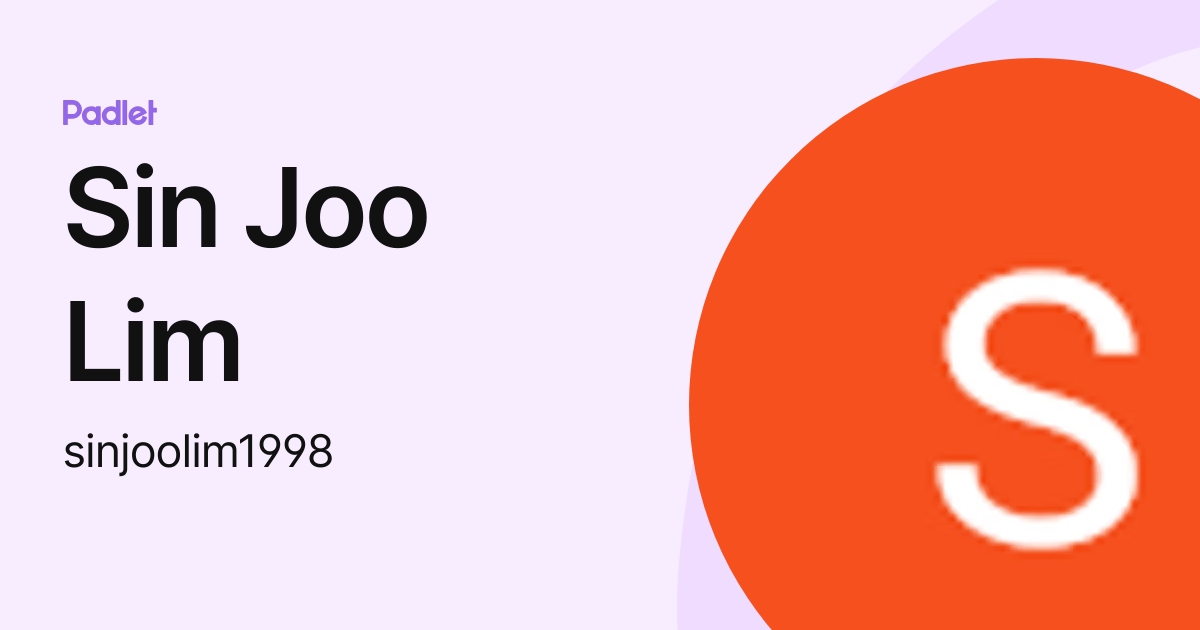 Sin Joo Lim (sinjoolim1998) profile | Padlet