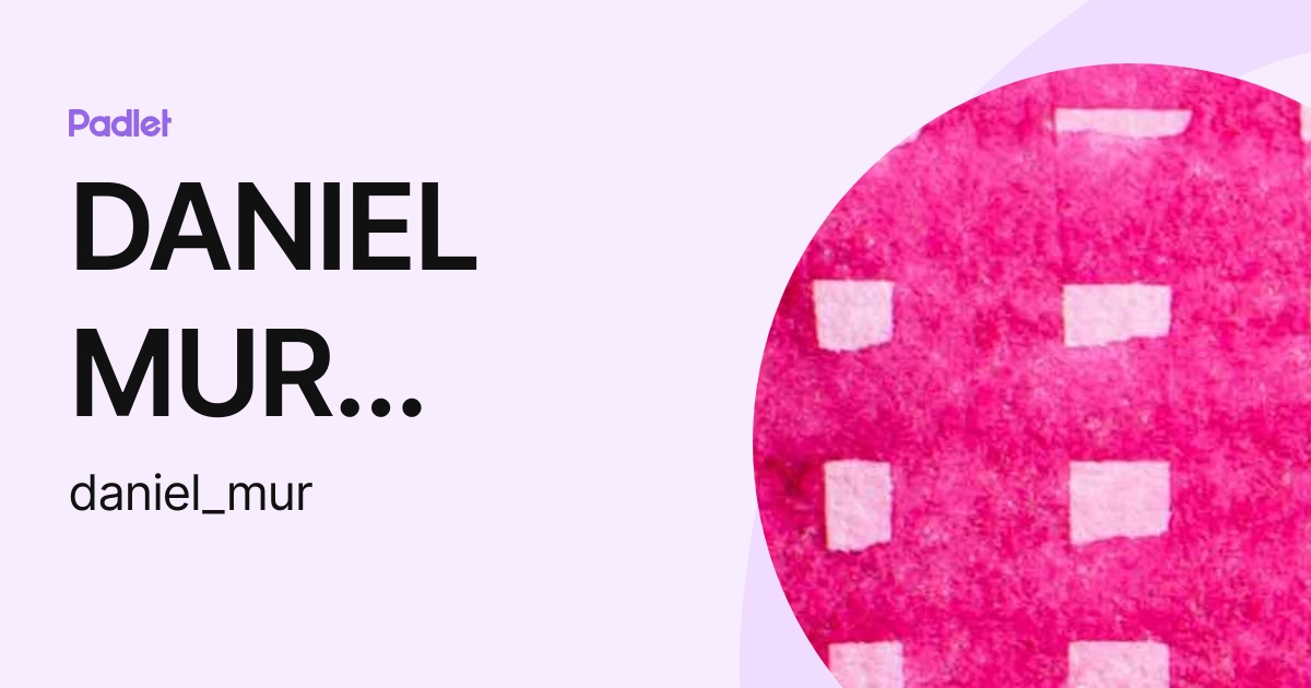 DANIEL MUR VEGARA (daniel_mur) profile | Padlet